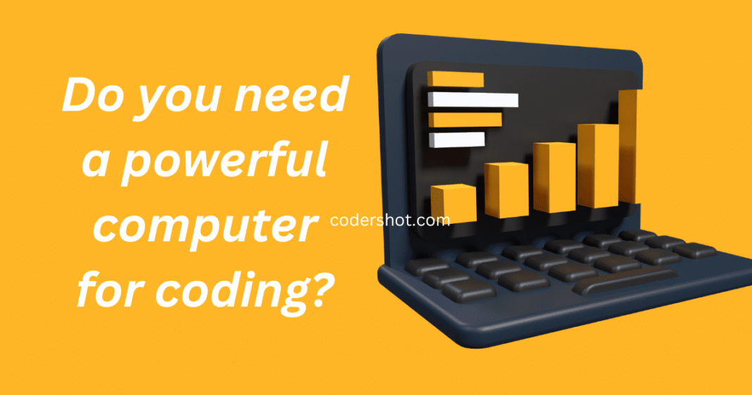 Do you need a powerful computer for coding? - CoderShot